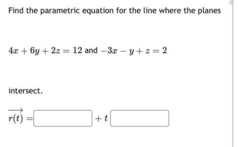 Solved Find The Parametric Equation For The Line Where The