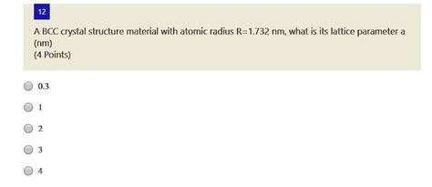 Solved A Bcc Crystal Structure Material With Atomic Radius R 1 732 Nm What Is Its Lattice