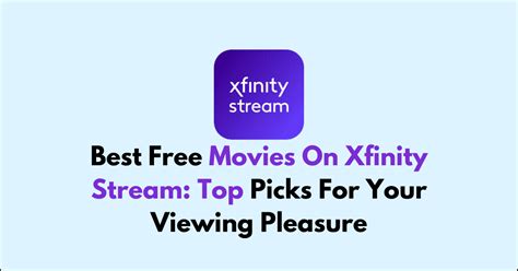 Best Free Movies On Xfinity Stream Top Picks For Your Viewing Pleasure
