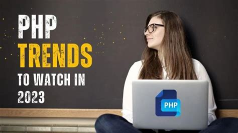 top php trends to watch for in 2023