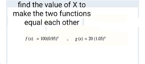 Solved Find The Value Of X To Make The Two Functions Equal