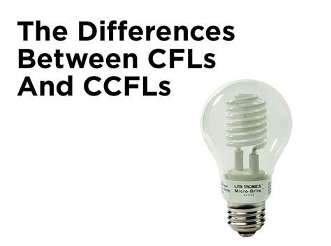 The Differences Between CFLs And CCFLs Bulbs Blog