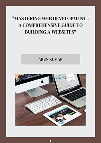 mastering web development a comprehensive guide to