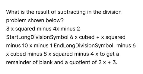 Solved What Is The Result Of Subtracting In The Division Problem Shown