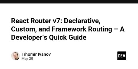 React Router V Declarative Custom And Framework Routing A Developers Quick Guide DEV