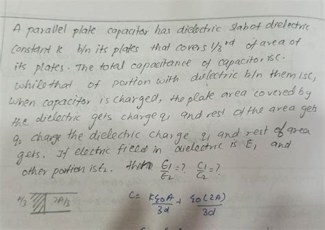 A Parallel Plate Capacitor Has Dielectric Slab Of Dielectric Constant K B