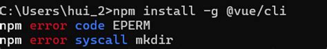 Npm Install G Vuecli Npm Error Code Epermnpm Error Syscall Mkdir报错