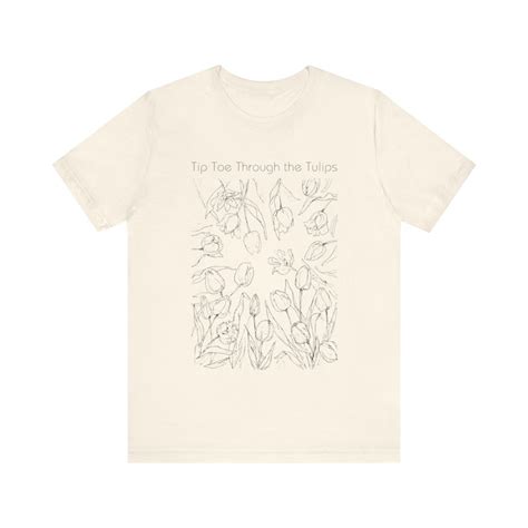Tip Toe Through The Tulips Tshirt Tip Toeing Tulip Shirt Tulip Garden
