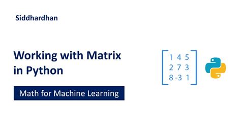517 Working With Matrix In Python Mathematics For Machine Learning Linear Algebra Youtube