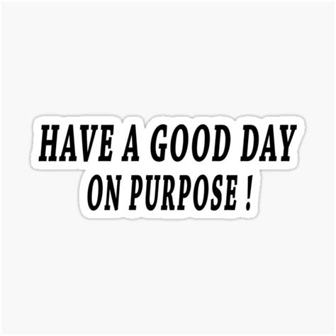 Have A Good Day On Purpose Sticker For Sale By Rorita24 Redbubble
