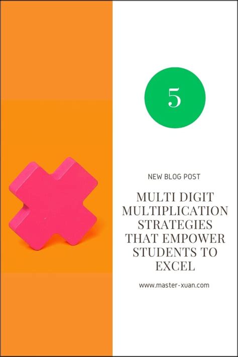 Multi Digit Multiplication Strategies That Empower Babes To Excel Master Xuan