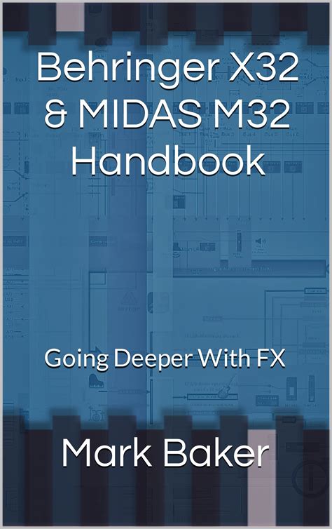 Behringer X32 And Midas M32 Handbook Going Deeper With Fx By Mark Baker