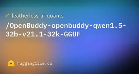 Featherless Ai Quants OpenBuddy Openbuddy Qwen1 5 32b V21 1 32k GGUF Hugging Face