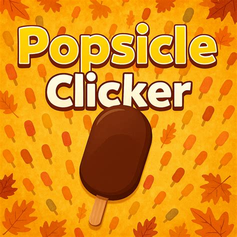 Popsicle Clicker Unblocked On Hooda Math