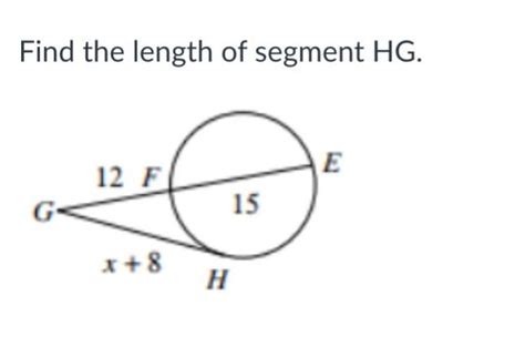 [answered] find the length of segment hg g 12 f x 8 15 h e kunduz