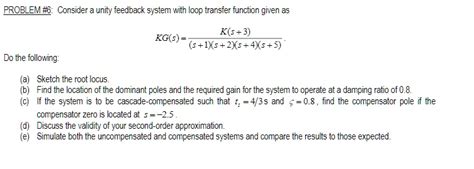 Problem 6 Consider A Unity Feedback System With Loop Transfer