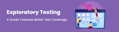 Exploratory Testing A Guide Towards Better Test Coverage