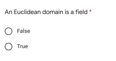 solved an euclidean domain is a field false true [algebra]