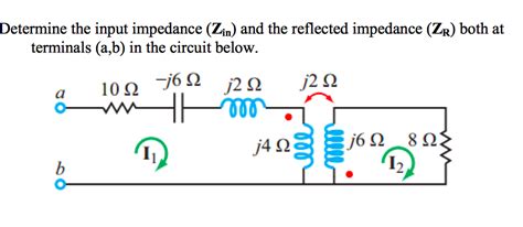 Solved Determine The Input Impedance Zin And The Reflected Chegg