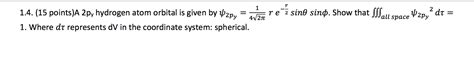 Solved 1 4 15 Points A 2py Hydrogen Atom Orbital Is Given