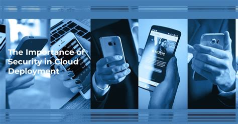 the importance of security in cloud deployment