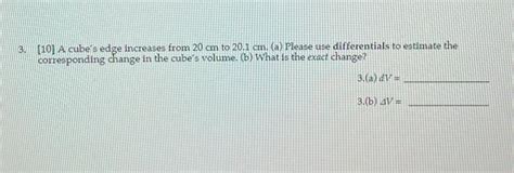 solved 3 [10] a cube s edge increases from 20 cm to 20 1