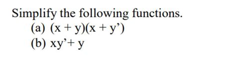 Solved Simplify The Following Functions A X Y X Y Chegg Com