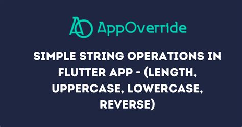 Simple String Operations In Flutter App Length Uppercase Lowercase Reverse Appoverride