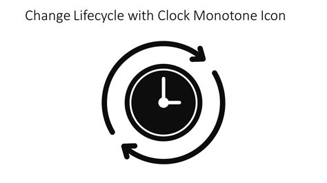 Change Lifecycle With Clock Monotone Icon In Powerpoint Pptx Png And Editable Eps Format PPT Example