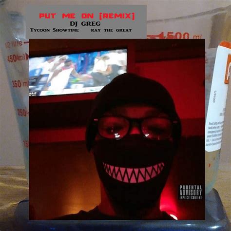 Put Me On Remix Single By Dj Greg Spotify