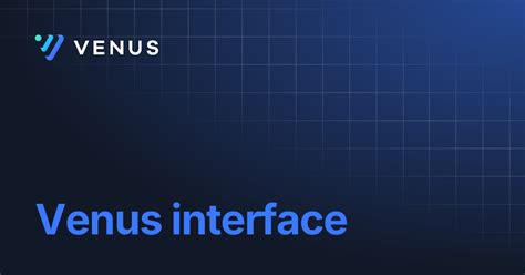 Venus Interface Venus Protocol