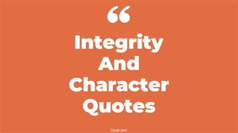 Character And Integrity Quotes Character And Integrity Quotes