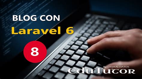 8blog Con Laravel 6 Menús Y Validación Youtube