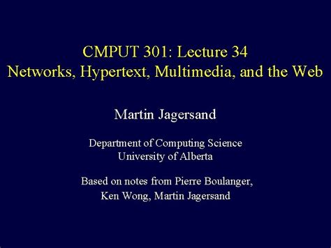 Cmput 301 Lecture 34 Networks Hypertext Multimedia And