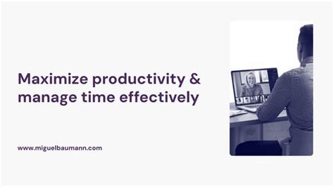 Maximizing Productivity And Manage Time Effectively Ppt