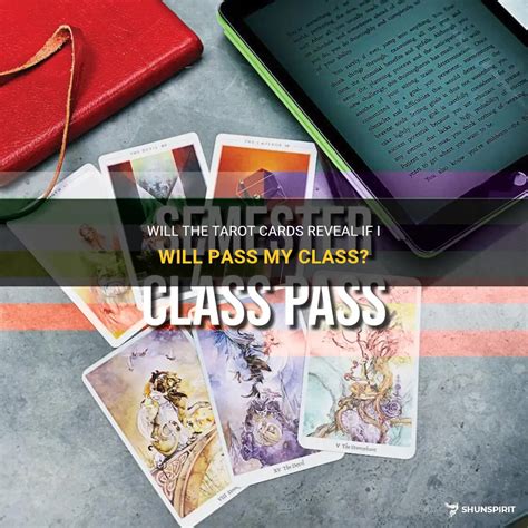 Will The Tarot Cards Reveal If I Will Pass My Class Shunspirit