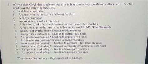 solved 1 write a class clock that is able to store time in