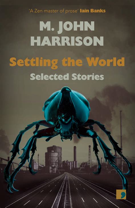 Settling The World Selected Stories 1970 2020 By M John Harrison