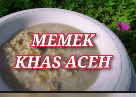 Resep Memek Kuliner Khas Aceh Yang Cocok Jadi Menu Buka Puasa