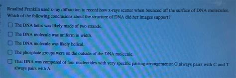 [solved] Rosalind Franklin Used X Ray Diffraction To Record How X Rays Course Hero