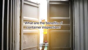 What Are The Benefits Of Container Inspection LOTUS Containers