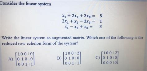 [answered] consider the linear system x 2x 3x3 2x x 3x3 x x x3 10 0 01