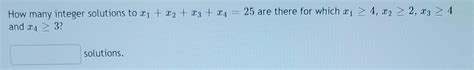 Solved How Many Integer Solutions To X1x2x3x425 Are