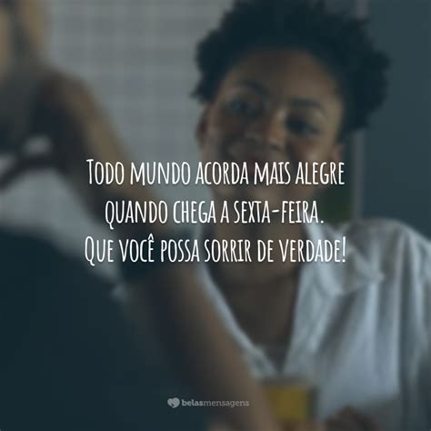 45 Frases De Feliz Sexta Feira Para Curtir O Melhor Dia Da Semana