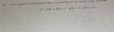 Solved Use Laplace Transforms To Find The Solution Of The Chegg