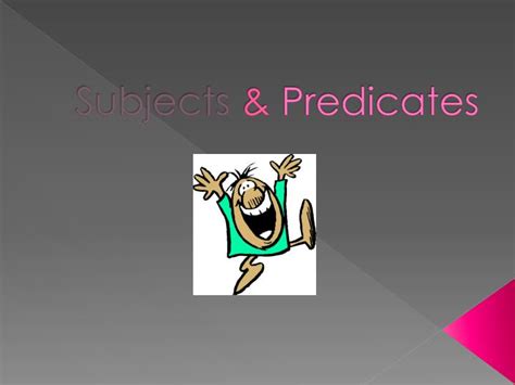 Ppt Subjects And Predicates Powerpoint Presentation Free Download Id 2602255