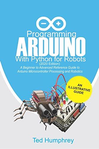 Programming Arduino With Python For Robots 2020 Edition A Bookmall
