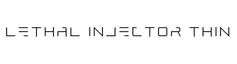 Lethal Injector Thin Font