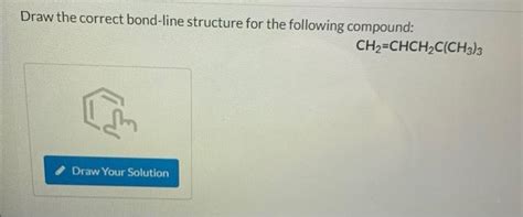 Solved Draw The Correct Bond Line Structure For The