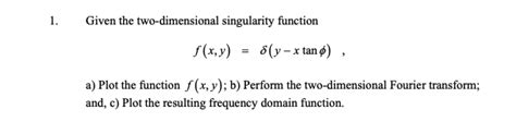 Solved Given The Two Dimensional Singularity Function A